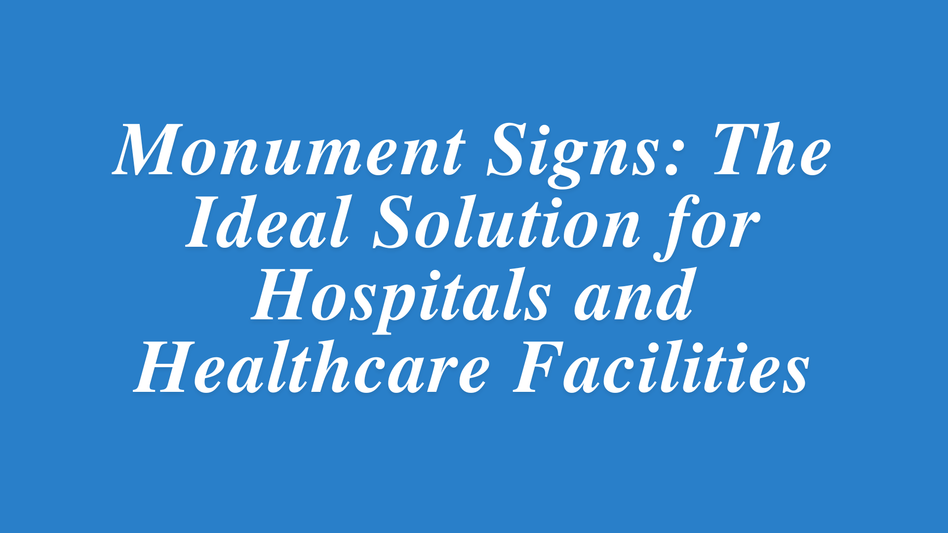 Monument Signs: Healthcare Visibility & Professionalism
